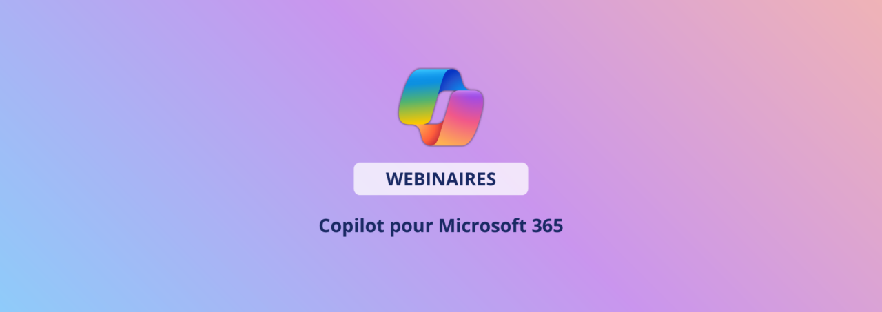 Copilot dans Microsoft 365 | Webinaires